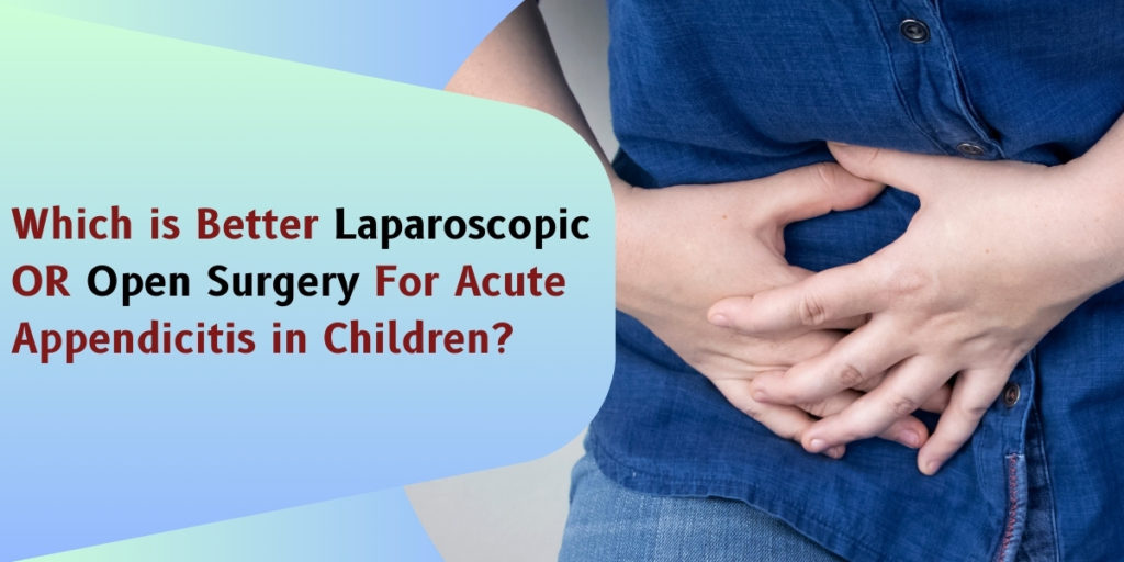 Laparoscopic or Open Surgery For Acute Appendicitis in Children - Dr ...